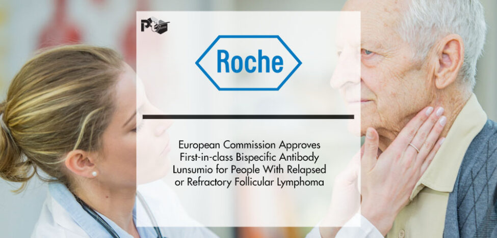 European Commission Approves Roche’s First-in-class Bispecific Antibody ...